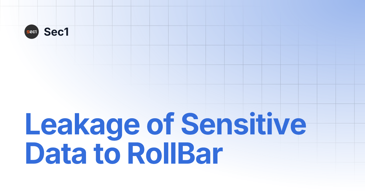 Leakage of Sensitive Data to RollBar | Sec1