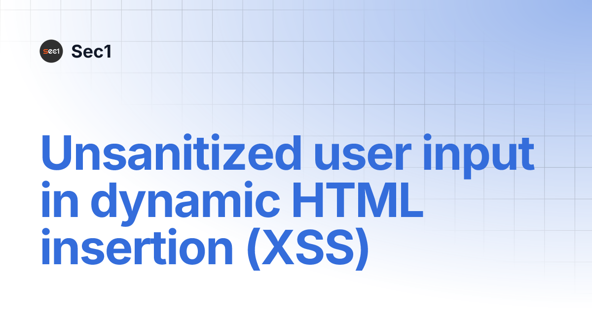 Unsanitized user input in dynamic HTML insertion (XSS) | Sec1
