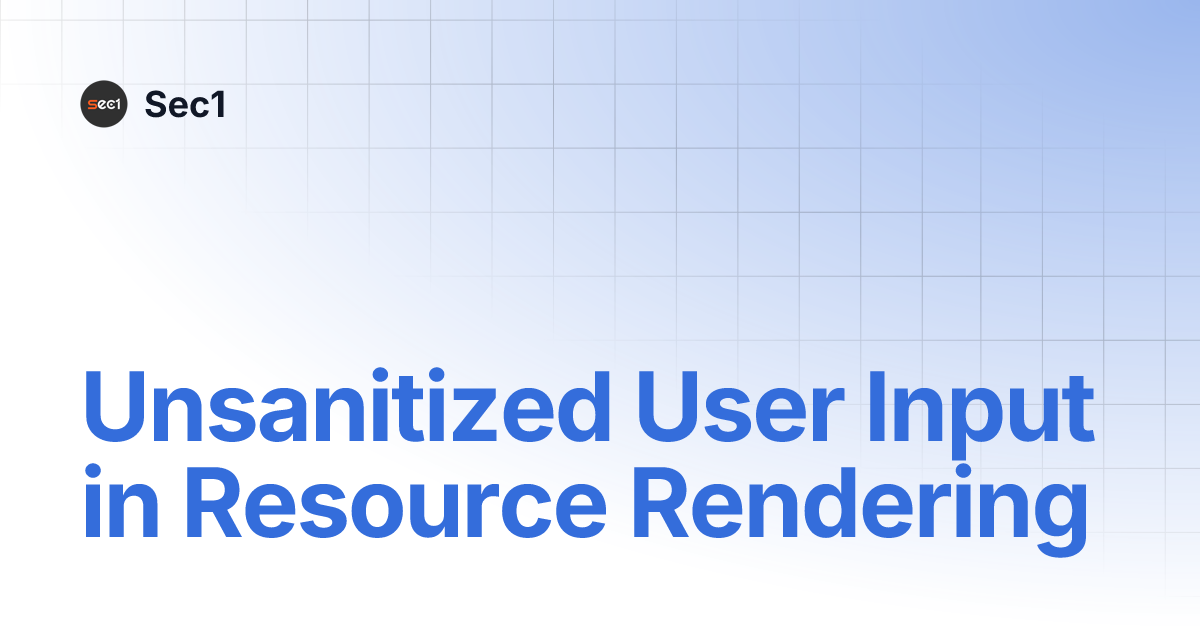 Unsanitized User Input in Resource Rendering | Sec1