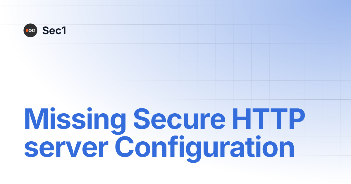 Missing Secure HTTP server Configuration | Sec1