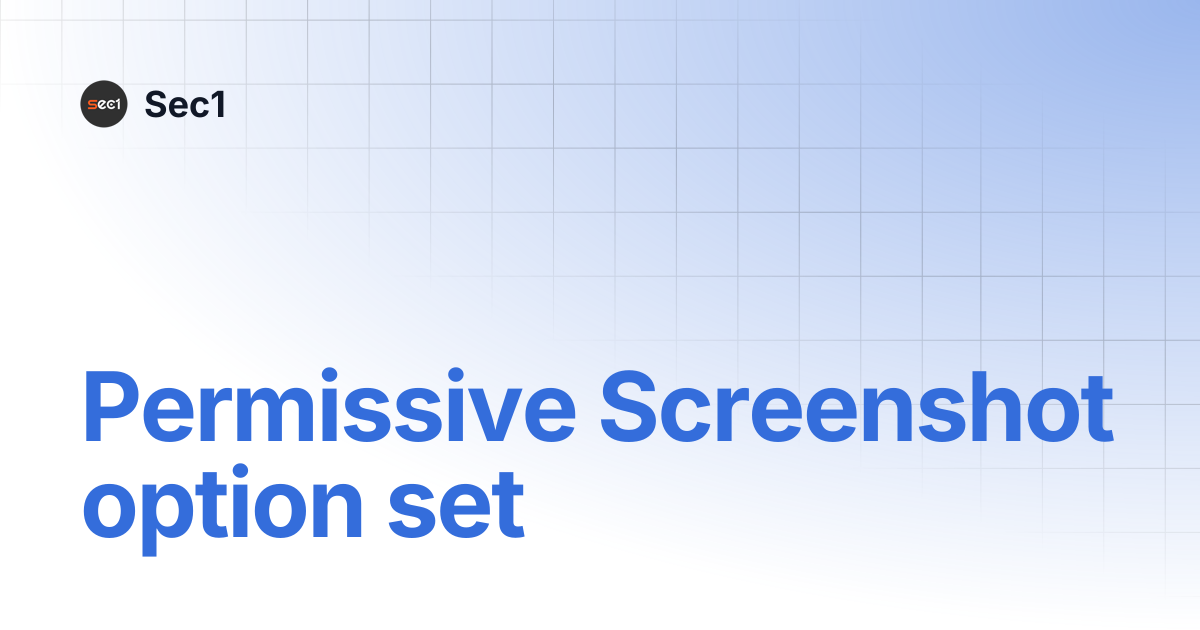 Permissive Screenshot option set | Sec1