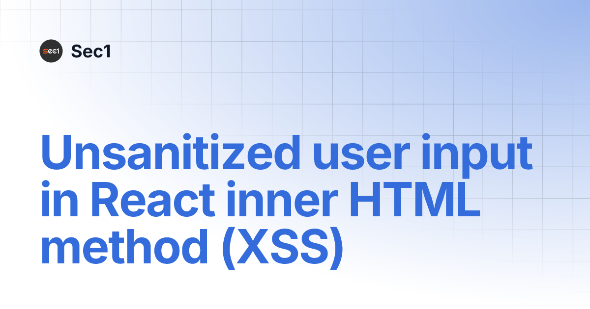 Unsanitized user input in React inner HTML method (XSS) | Sec1