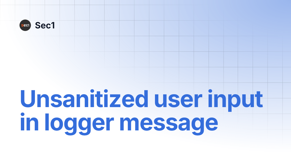 Unsanitized user input in logger message | Sec1