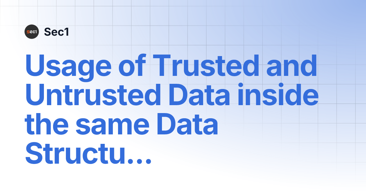 Usage of Trusted and Untrusted Data inside the same Data Structure | Sec1
