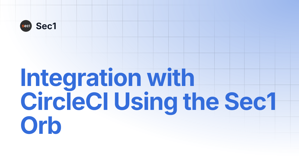 Integration with CircleCI Using the Sec1 Orb | Sec1