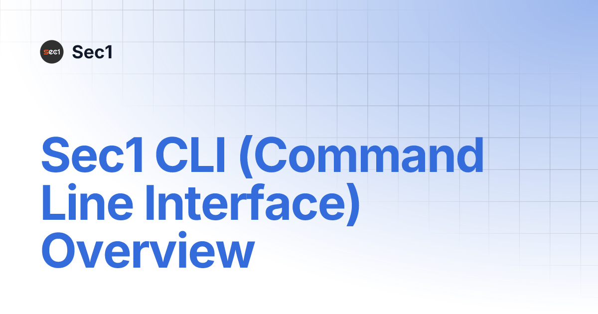 Sec1 CLI (Command Line Interface) Overview | Sec1