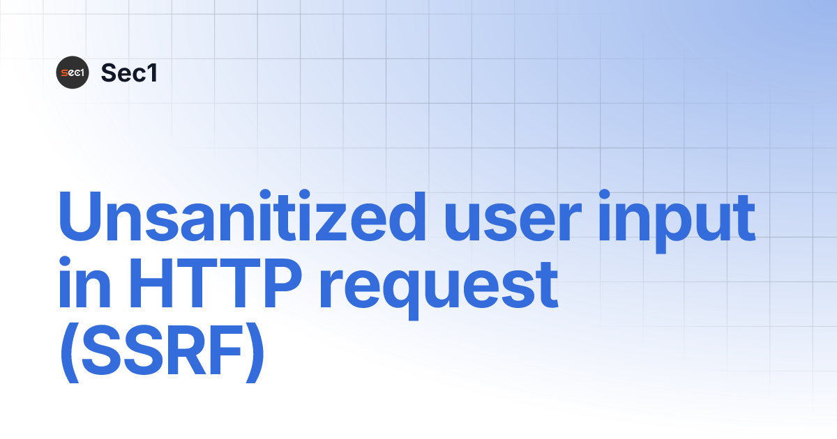 Unsanitized user input in HTTP request (SSRF) | Sec1