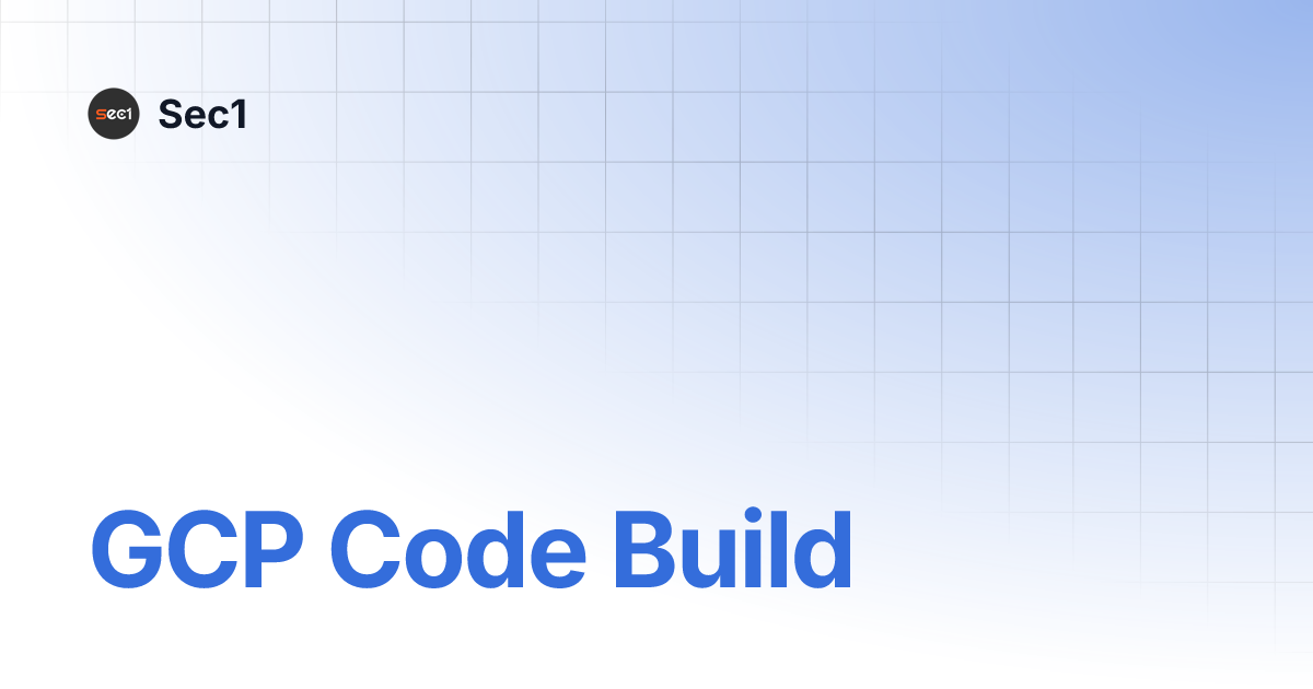 GCP Code Build | Sec1