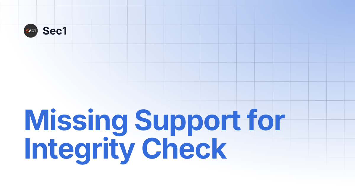 Missing Support for Integrity Check | Sec1