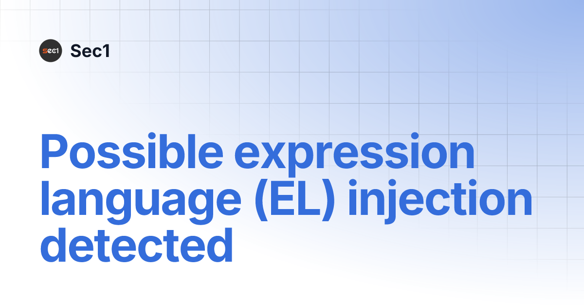 Possible expression language (EL) injection detected | Sec1