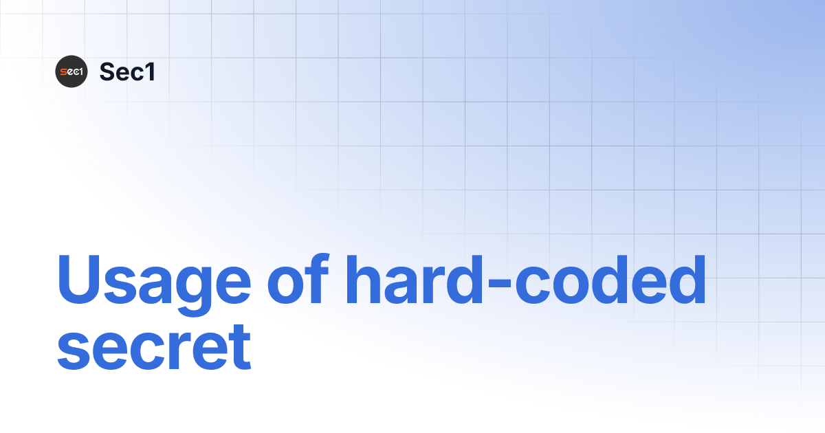 Usage of hard-coded secret | Sec1