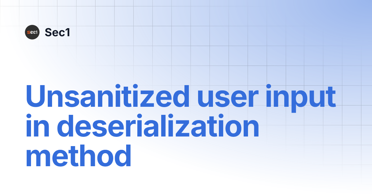 Unsanitized user input in deserialization method | Sec1