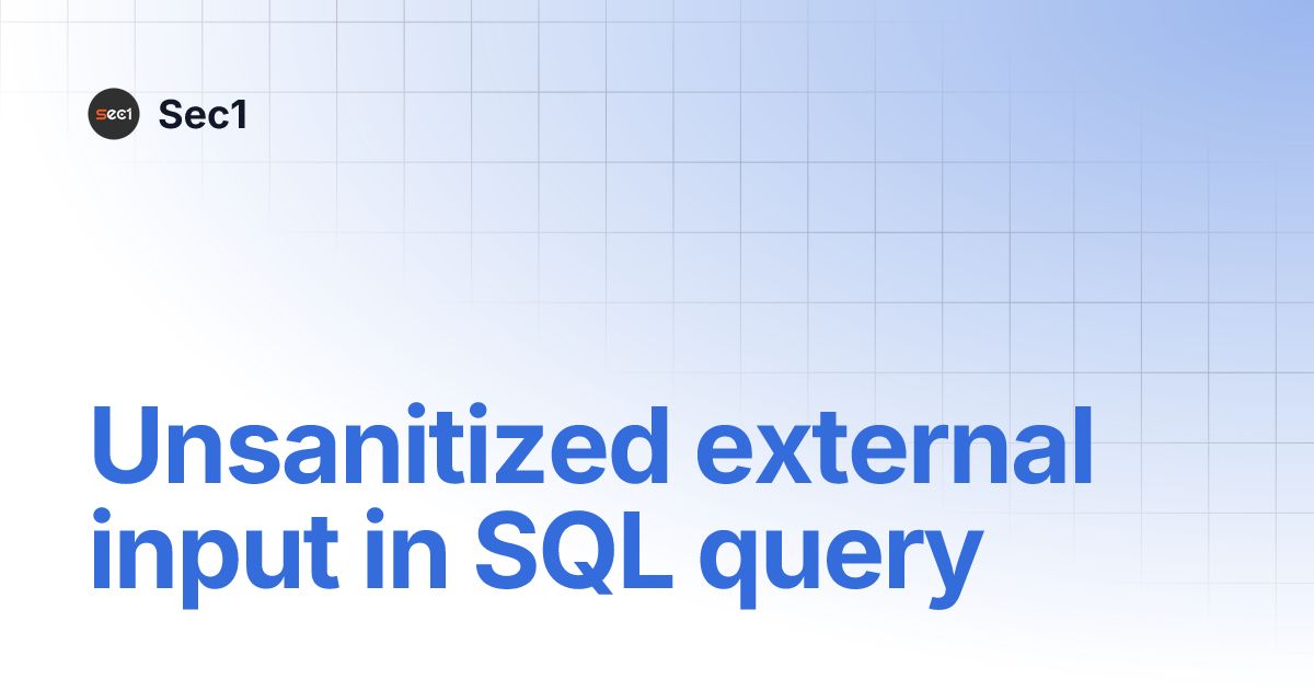 Unsanitized external input in SQL query | Sec1